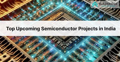 [2024] Semiconductor Fabrication Plants In India Latest Update
