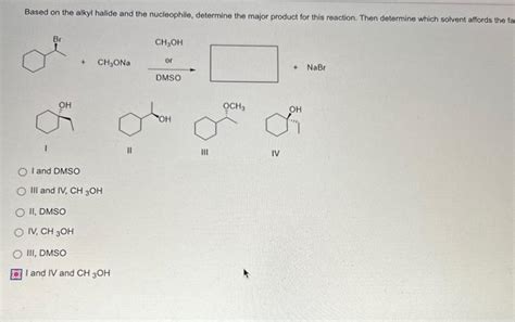 Solved Based on the alkyl halide and the nucleophile, | Chegg.com