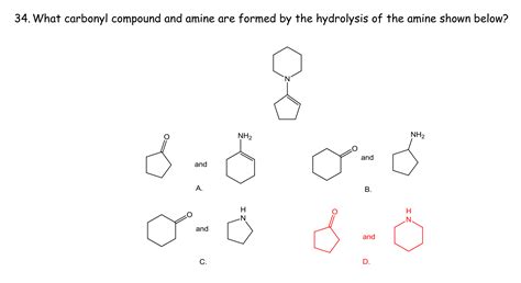 34 What Carbonyl Compound And Amine Are Formed By The Hydrolysis Of The Amine Shown Below