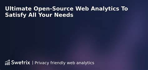 Ultimate Open Source Web Analytics To Satisfy All Your Needs Swetrix