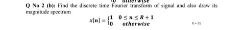 Solved Q No B Find The Discrete Time Fourier Transform Chegg