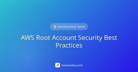 Aws Root Account Security Best Practices Inventive Hq
