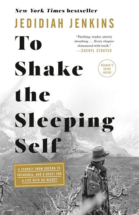 To Shake The Sleeping Self A Journey From Oregon To Patagonia And A