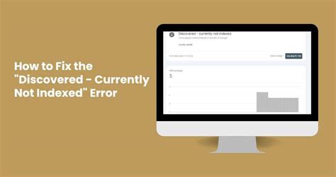 How To Fix The Discovered Currently Not Indexed Error