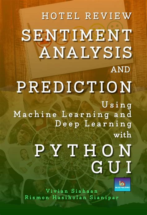 Hotel Review Sentiment Analysis Using Machine Learning And Deep Learning With Python Gui Ebook
