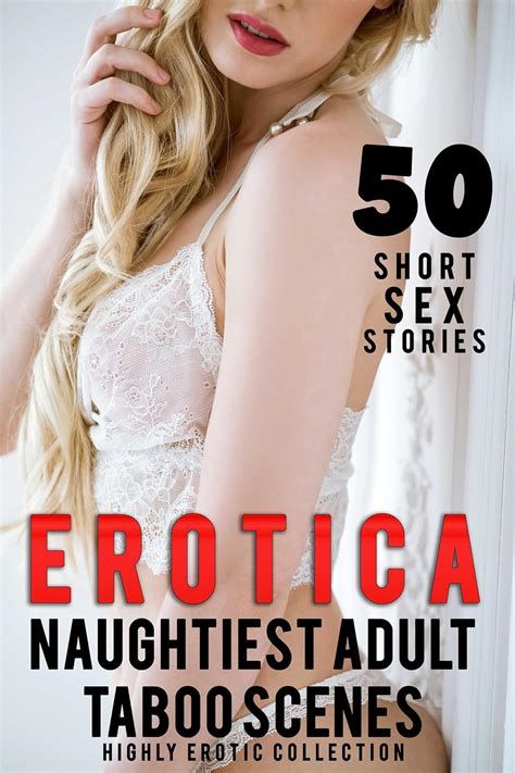 50 Highly Erotic Short Stories A Collection Of The Naughtiest Adult