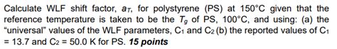 solved calculate wlf shift factor at for polystyrene ps