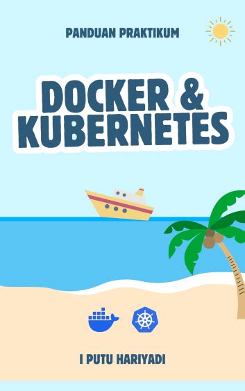 Panduan Praktikum Docker And Kubernetes I Putu Hariyadi Net