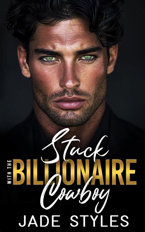 Amazon.com: Stuck with the Billionaire Cowboy : An Enemies to Lovers, Off-Limits, Arranged ...