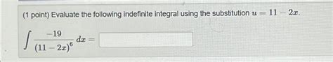 Solved (1 ﻿point) ﻿Evaluate the following indefinite | Chegg.com