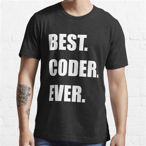 Best Coder Ever Programmer Humor T Shirt For Sale By Ramiro