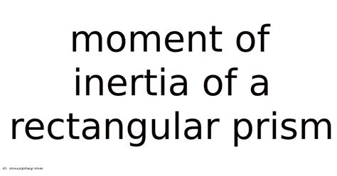 Moment Of Inertia Of A Rectangular Prism