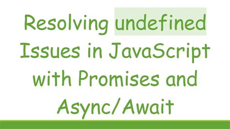 resolving undefined issues in javascript with promises and async await