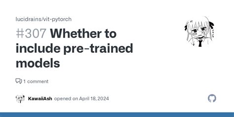 Whether To Include Pre Trained Models · Issue 307 · Lucidrainsvit
