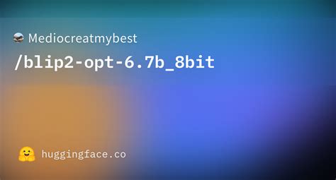 Mediocreatmybest Blip2 Opt 6 7b 8bit · Hugging Face