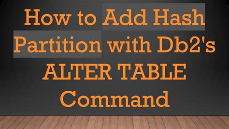 How To Add Hash Partition With Db2s Alter Table Command Youtube