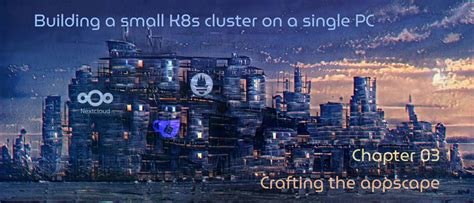 How To Build Small K8s Cluster On A Single Pc Chapter 3 Crafting