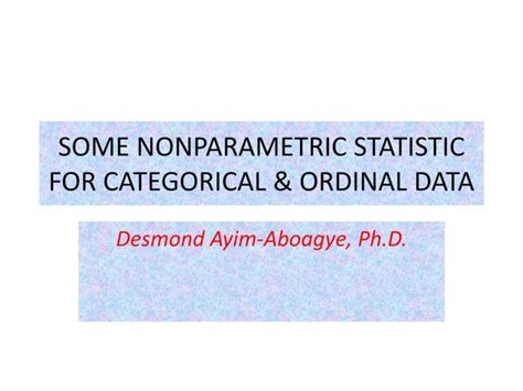 Some Nonparametric Statistic For Categorical And Ordinal Data Ppt
