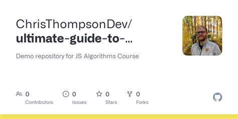 Github Christhompsondevultimate Guide To Javascript Algorithms Demo Repository For Js