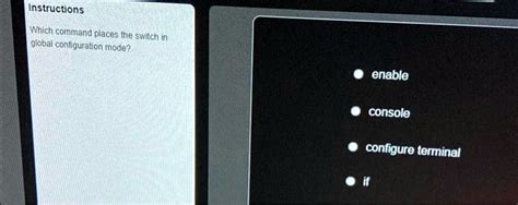 Instructions Which Command Places The Switch In Global Configuration Mode Learnexams