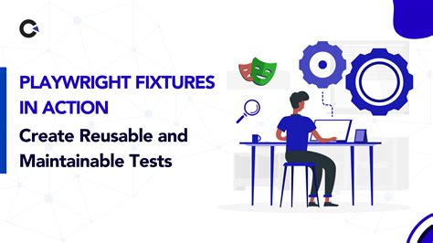 Playwright Fixtures In Action Create Reusable And Maintainable Tests Codoid