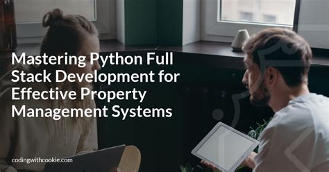 Mastering Python Full Stack Development For Effective Property Management Systems Coding With