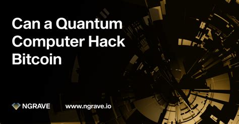 Can A Quantum Computer Hack Bitcoin NGRAVE