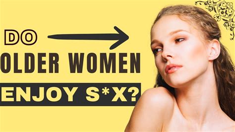 Do Older Women Enjoy Ex Myths And Facts About Older Women Sexuality Psychology Of Human