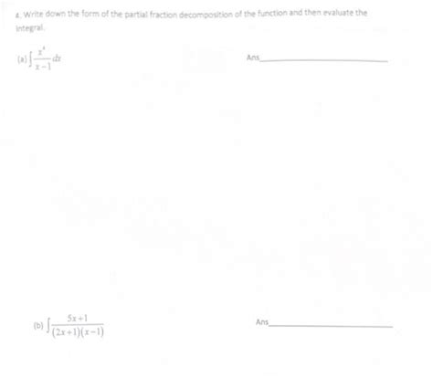 Solved 4 Write Down The Form Of The Partial Fraction