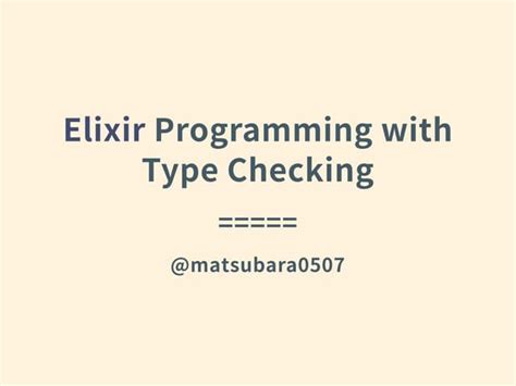 Elixir Programming With Type Checking Ppt