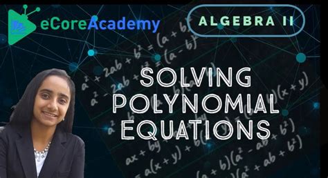 Solving Polynomial Equations Ecoreacademy Anita Raj Youtube