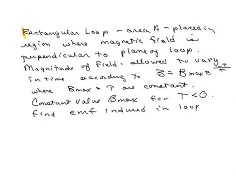 SOLVED A Rectangular Loop Of Area A Is Placed In A Region Where The Numerade