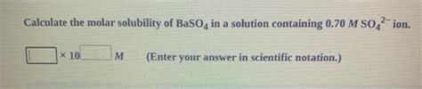 Solved Calculate The Molar Solubility Of BaSO In A Solution Chegg