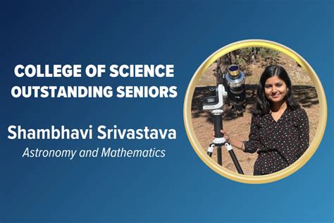 Outstanding Seniors In The College Of Science Shambhavi Srivastava College Of Science