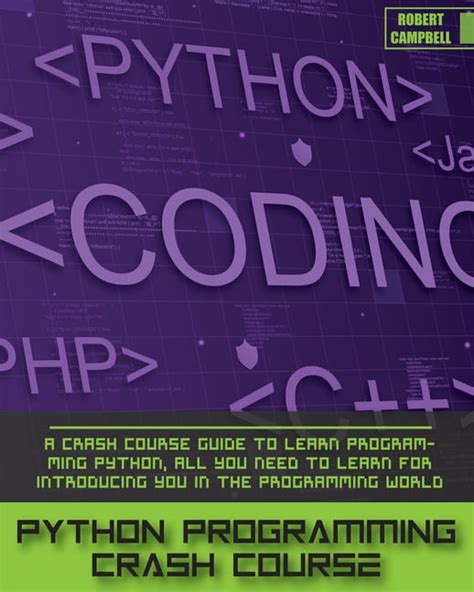 Python Programming Crash Course A Crash Course Guide To Learn Programming Python All You Need