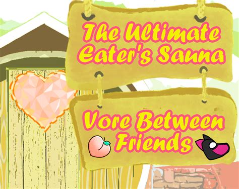 The Ultimate Eaters Sauna Vore Between Friends Demo By Tastyace