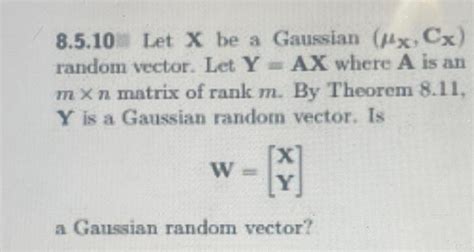 solved 8 5 10 let x be a gaussian μx cx random vector let