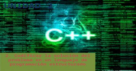 Codificar La Solución Del Problema En Un Lenguaje De Programación Estructurado [pptx Powerpoint]