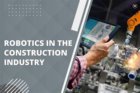 The Rise Of Robotics In The Construction Industry Cio Women Magazine