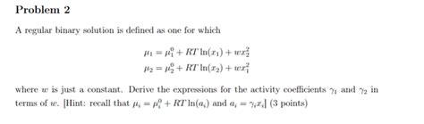 Solved Problem A Regular Binary Solution Is Defined As One Chegg