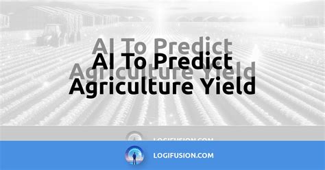 Ai Algorithm Used To Predict Agriculture Yield Lousion