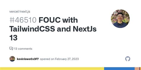Fouc With Tailwindcss And Nextjs 13 · Issue 46510 · Vercelnextjs · Github