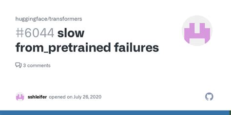 Slow From Pretrained Failures Issue Huggingface Transformers GitHub