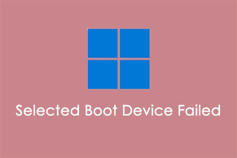 Selected Boot Device Failed Windows 10 Fix It Now