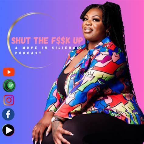 Shut The F K Up And Move In Silence Podcast Podcast On Spotify