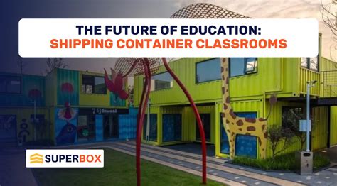 The Future Of Education Shipping Container Classrooms Superbox Shipping Container For Sale