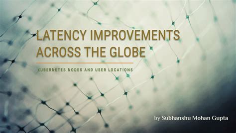 optimizing kubernetes node placements based on user footprint and latency