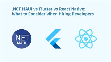 maui vs flutter vs react native what to consider when hiring