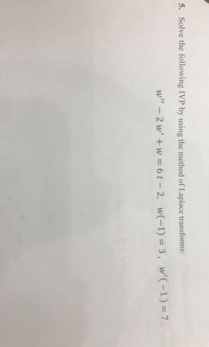 Solved 5 Solve The Following IVP By Using The Method Of Chegg Com