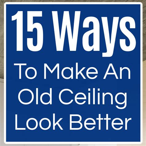 15 Best Ways To Make An Old Ceiling Look Better Easy Cheap And Pretty Ideas Abbotts At Home